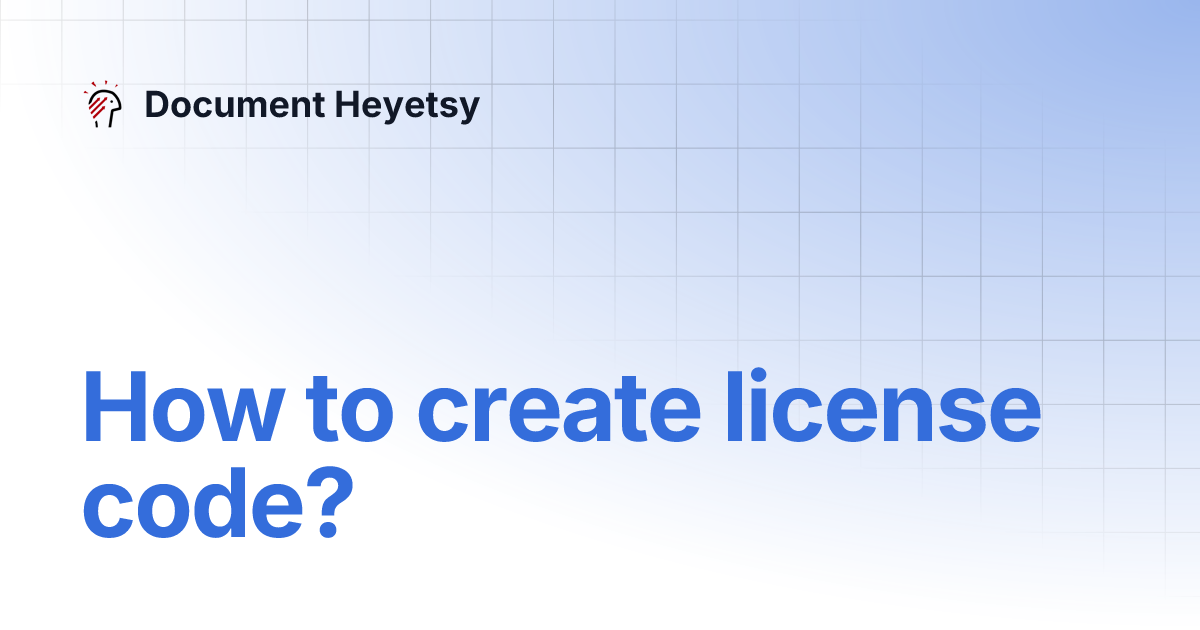 How to create license code? | Document Heyetsy